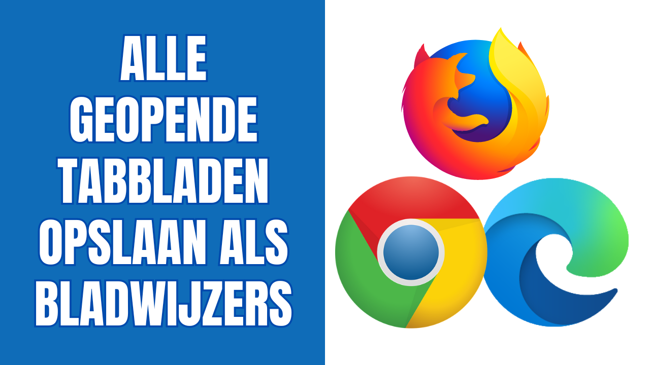 Alle geopende tabbladen opslaan als bladwijzers in je browser
